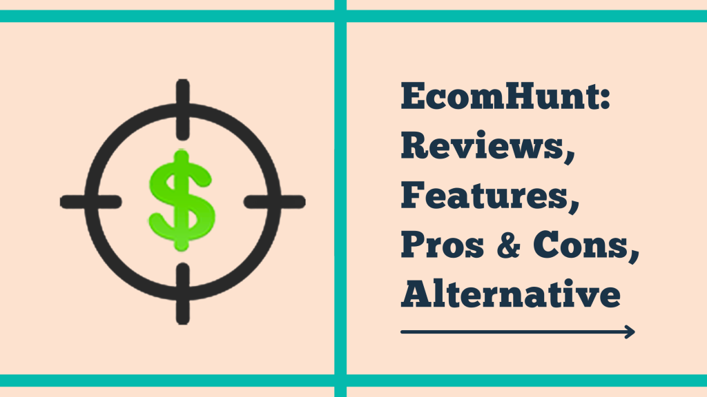 EcomHunt Reviews, Features, Pros & Cons, Alternative 2023